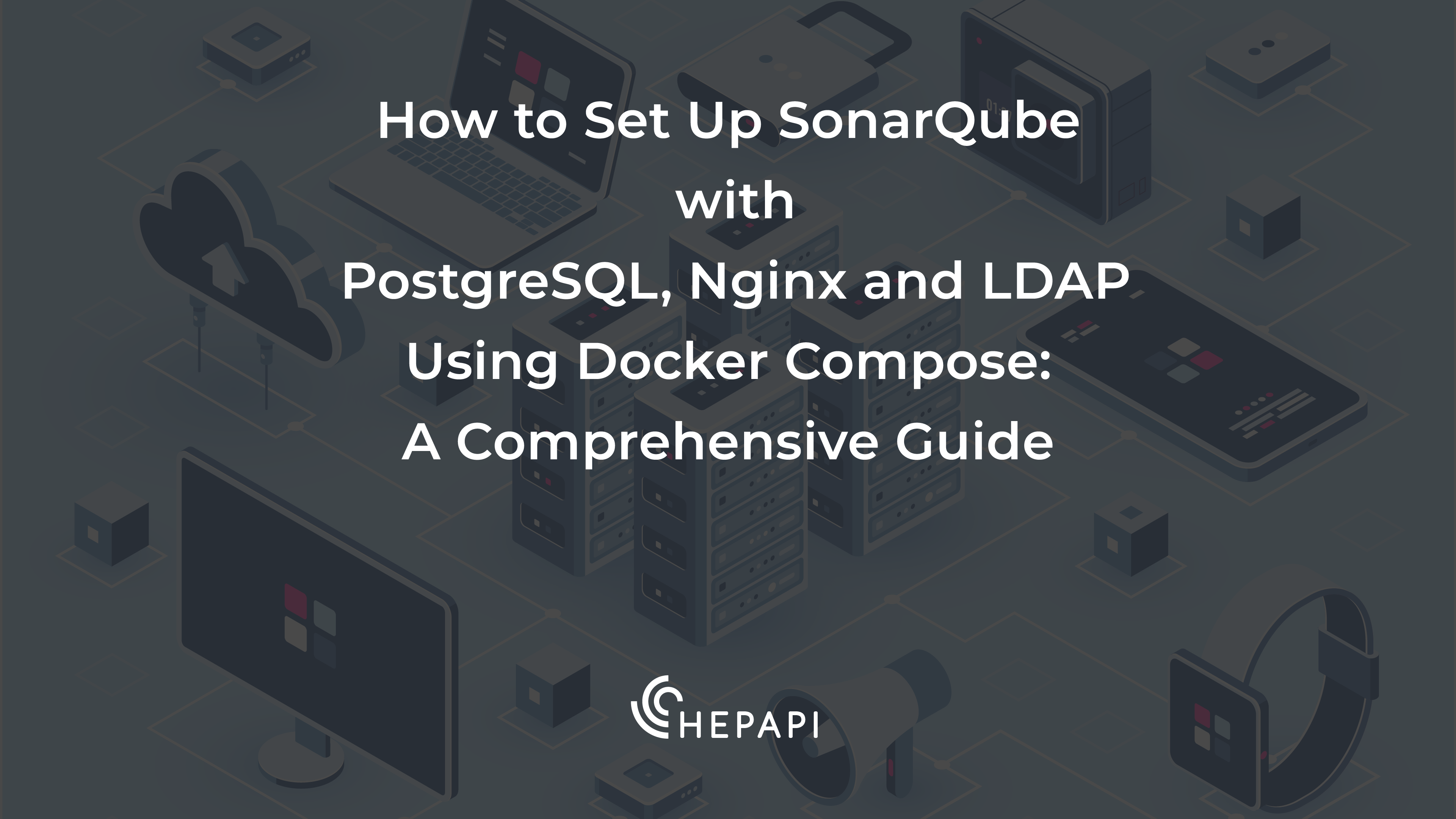 How To Set Up Sonarqube With Postgresql Nginx And Ldap Using Docker Compose A Comprehensive Guide